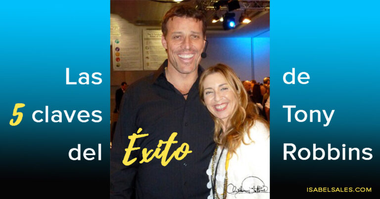LAS 5 CLAVES DEL ÉXITO DE TONY ROBBINS - Isabel Sales TONY ROBBINS